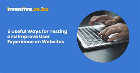 5 Useful Ways For Testing And Improve User Experience On Websites