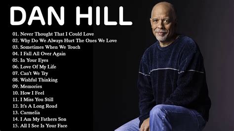 Dan Hill Best Songs Ever Dan Hill Greatest Hits Full Album Top
