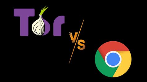 Chrome Vs Tor Diferencias Y Qué Navegador Es Mejor