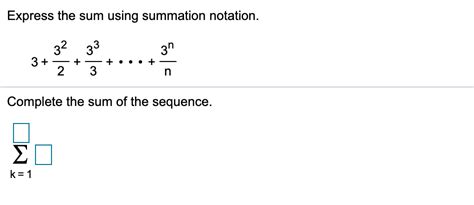 Answered Express The Sum Using Summation Notation 32 33 3 2 3 3п Complete The Sum Of The