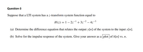 Solved Suppose That A Lti System Has A Z Transform System