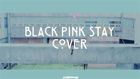 [cover] Blackpink 블랙핑크 Stay English Lyrics Youtube
