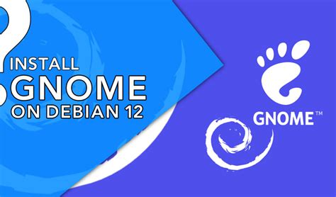 How To Install Gnome On Debian LinuxWays