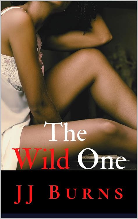 The Wild One An Interracial Erotica Story Mff Ebook Burns Jj