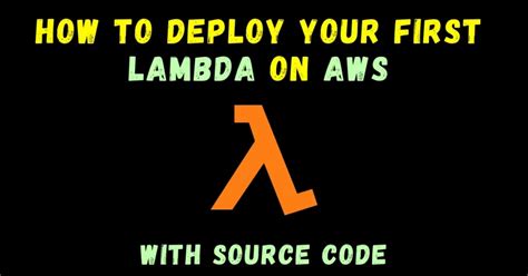 How To Build Test And Deploy Your First Lambda On Aws 2024
