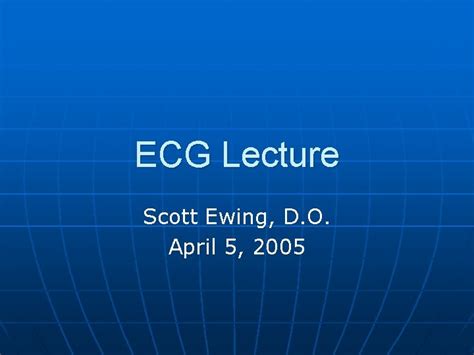 Ecg Lecture Scott Ewing D O April 5