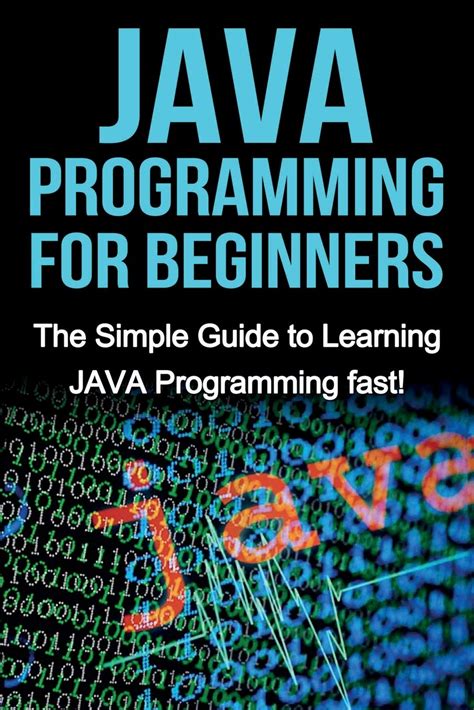 Java Programming For Beginners The Simple Guide To Learning Java