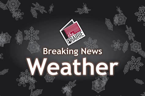 Breaking News Winter Weather Video The Prairie News