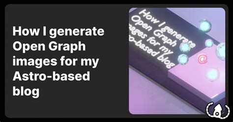 TechSquidTV How I Generate Open Graph Images For My Astro Based Blog
