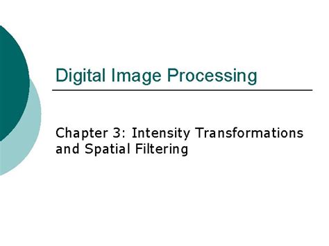 Digital Image Processing Chapter 3 Intensity Transformations And