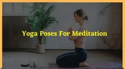 10 Ultimate Yoga Poses For Meditation Complete Guide