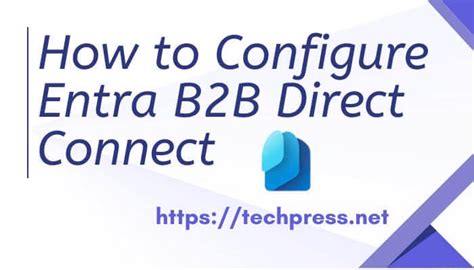 How To Configure Entra B2B Direct Connect