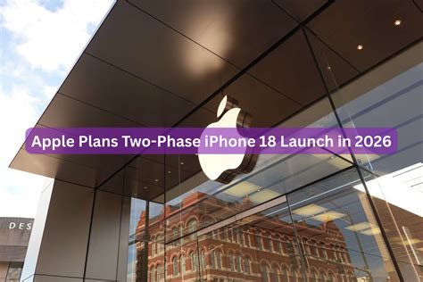Apple Plans Two Phase Iphone 18 Launch In 2026