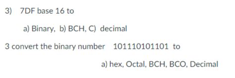 Solved 3 7df Base 16 To A Binary B Bch C Decimal 3