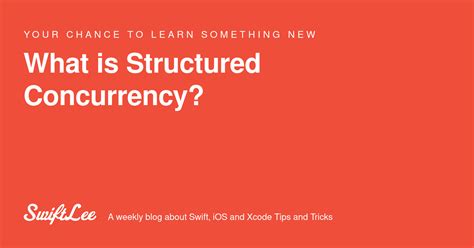 What Is Structured Concurrency Swiftlee