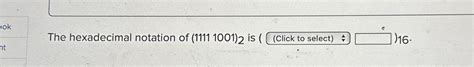 Solved The Hexadecimal Notation Of 11111001 2 ﻿is
