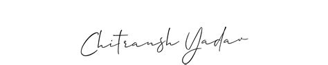 81 Chitransh Yadav Name Signature Style Ideas Excellent Digital