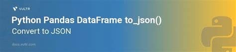 Python Pandas Dataframe Tojson Convert To Json Vultr Docs