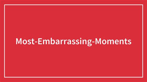 Omg Embarrassing Moments