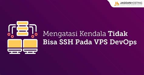 Cara Mengatasi Kendala Tidak Bisa Ssh Pada Vps Devops Knowledge Base Jagoan Hosting Indonesia