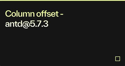 Column Offset Antd573 Codesandbox