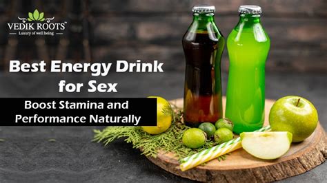 Best Energy Drink For Sex Boost Stamina And Performance Naturally