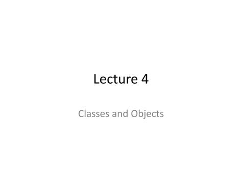 Lecture 4 Classes And Objects Lecture 4 Classes And Objects Review