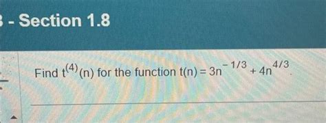 solved 3 section 1 8 find t 4 n for the function t n