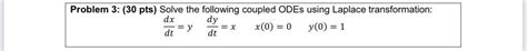Solved Problem 3 30 Pts Solve The Following Coupled Odes