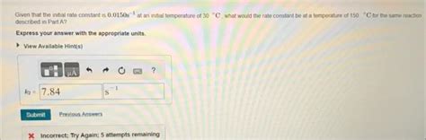 Solved Given That The Intial Rate Constant Is 00150 S−1 At