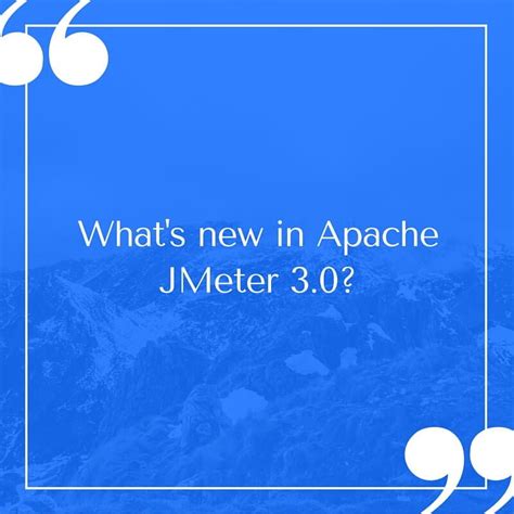 Apache JMeter Whats New QAInsights