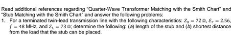 Solved Read Additional References Regarding Quarter Wave Transformer Matching With The Smith