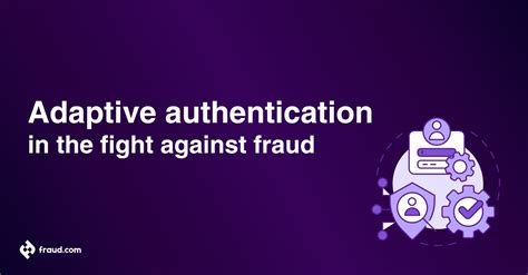 Adaptive Authentication In The Fight Against Fraud Fraud Com