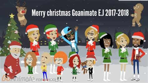 Merry Christmas Goanimate E J 2017 2018 Youtube