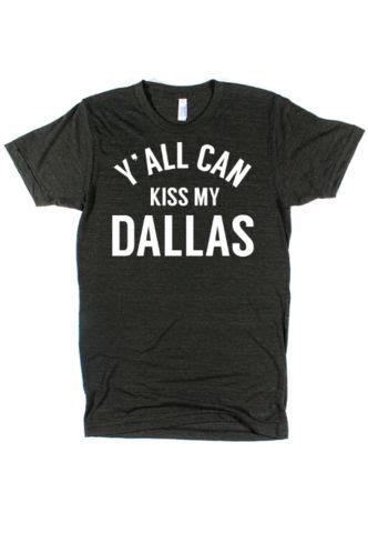 Yall Can Kiss My Dallas Bullzerk Cool T Shirts T Shirt Shirts