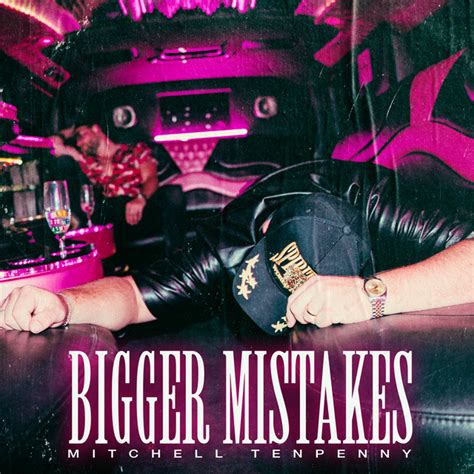 Bigger Mistakes - song and lyrics by Mitchell Tenpenny | Spotify