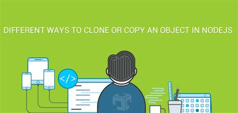 Different Ways To Clone Or Copy An Object In Nodejs Java Developer Zone