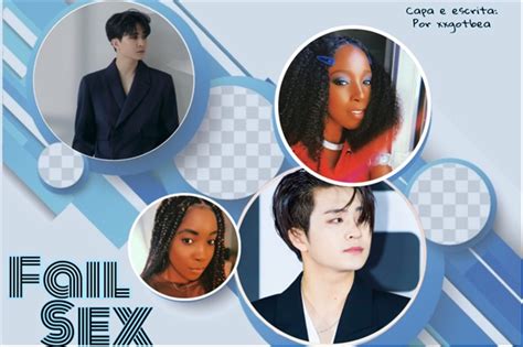 História Fail Sex História escrita por xxgotbea Spirit Fanfics e Histórias