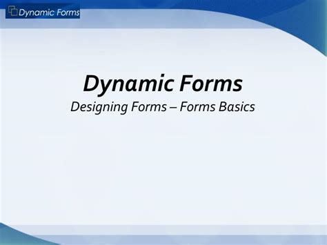 Ppt Dynamic Forms Designing Forms Forms Basics Powerpoint Presentation Id1593590