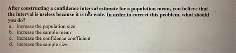 Solved After Constructing A Confidence Interval Estimate For Chegg