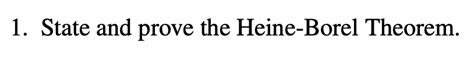 Solved State And Prove The Heine Borel Theorem Chegg