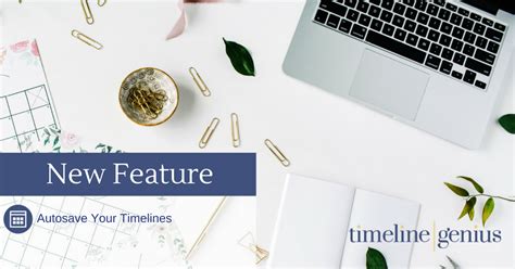 New Feature Autosave Is Here Timeline Genius Blog