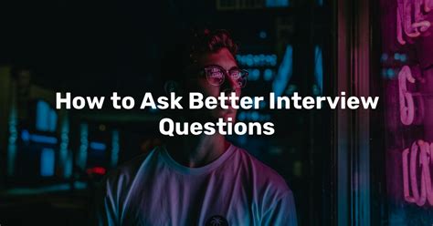 How To Ask Better Interview Questions West Holt Recruitment