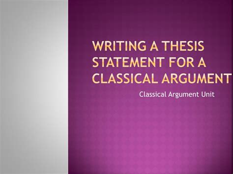 Ppt Writing A Thesis Statement For A Classical Argument Powerpoint Presentation Id 1960780