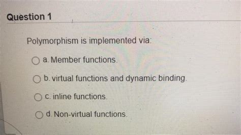 Solved Question 1 Polymorphism Is Implemented Via A Member