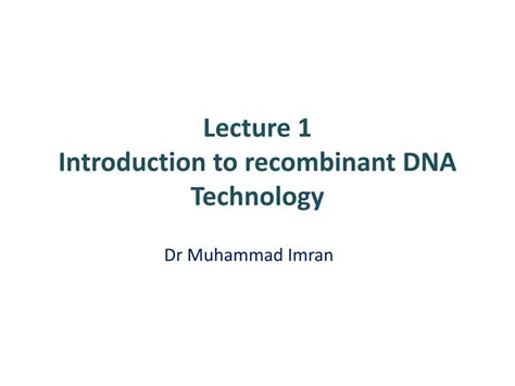Ppt Lecture 1 Introduction To Recombinant Dna Technology Powerpoint Presentation Id 2914801