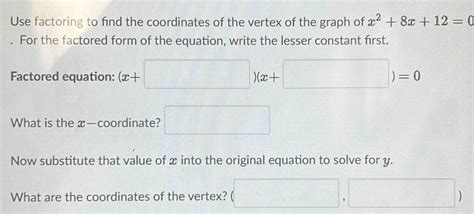 Solved Use Factoring To Find The Coordinates Of The Vertex Of The