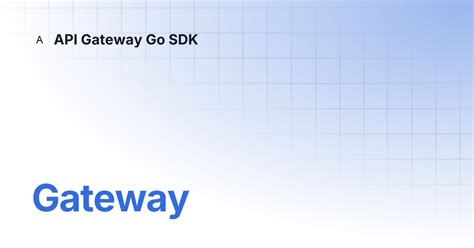 Gateway Api Gateway Go Sdk