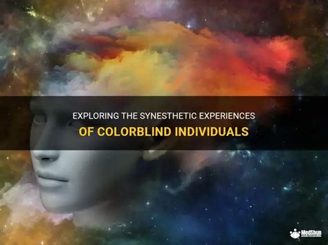 Exploring The Synesthetic Experiences Of Colorblind Individuals Medshun