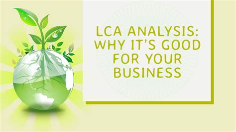 Lca Analysis Why Its Good For Your Business Nazena